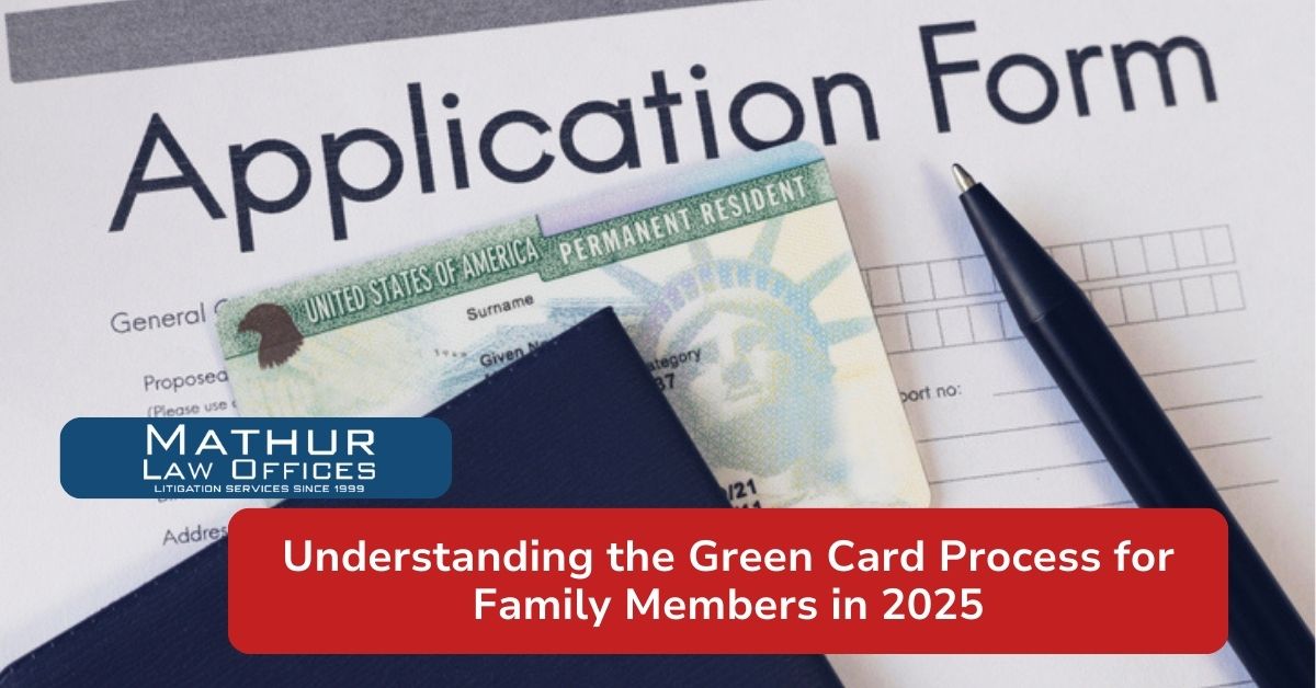 Understanding the Green Card Process for Family Members in 2025